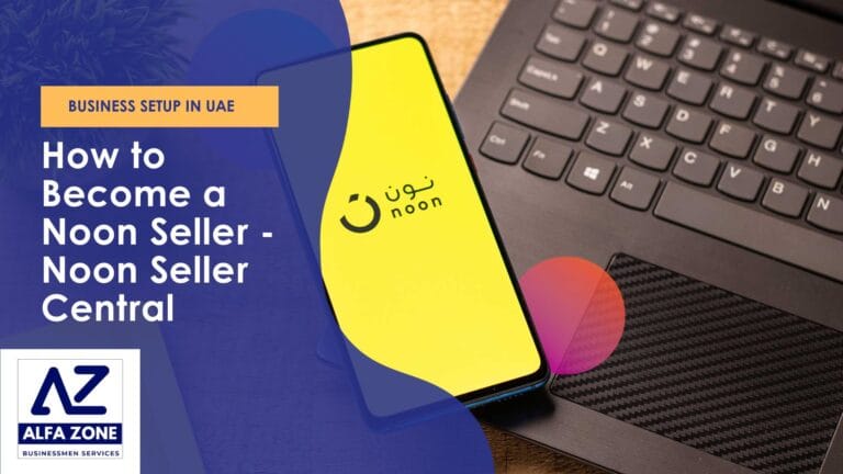 How to Become a Noon Seller - Noon Seller Central - Alfazone