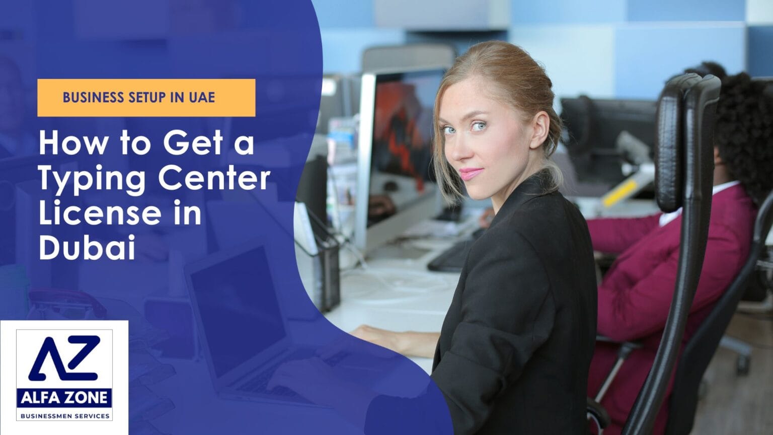 How to Get a Typing Center License in Dubai - Alfazone